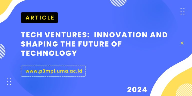 Tech Ventures: Innovation and Shaping the Future of Technology