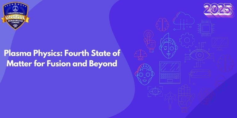 Plasma Physics: Fourth State of Matter for Fusion and Beyond - Pusat ...